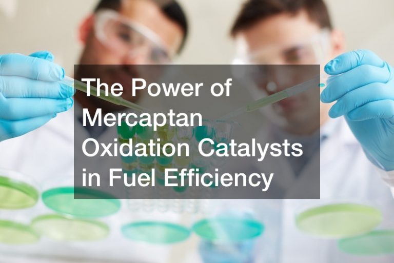 The Power of Mercaptan Oxidation Catalysts in Fuel Efficiency - The ...